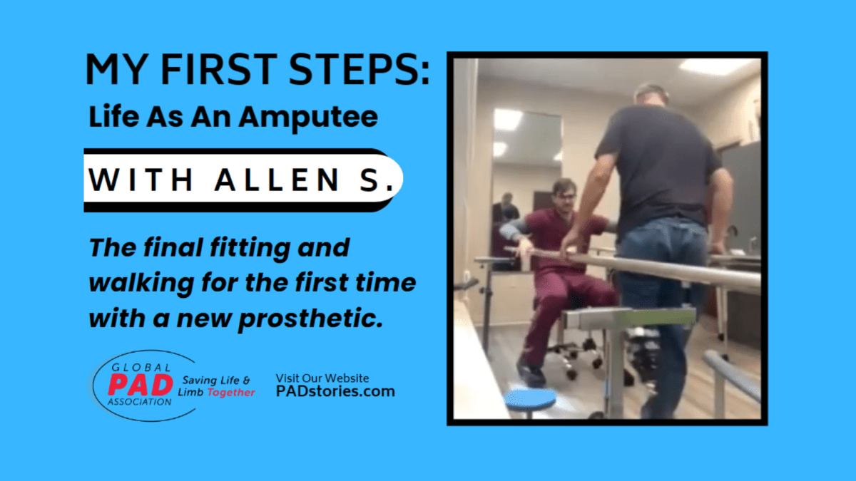 Witnessing Allen’s First Steps As An Amputee – PAD: The Lived Experience